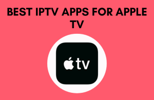 Best IPTV Apps for Apple TV in 2024 - IPTV Tester