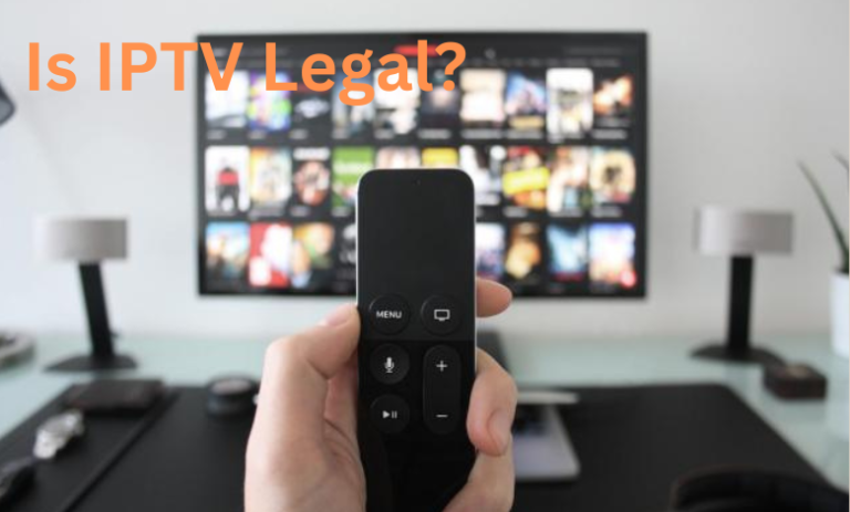 Is IPTV Legal to Stream [A Complete Guide] - IPTV Tester