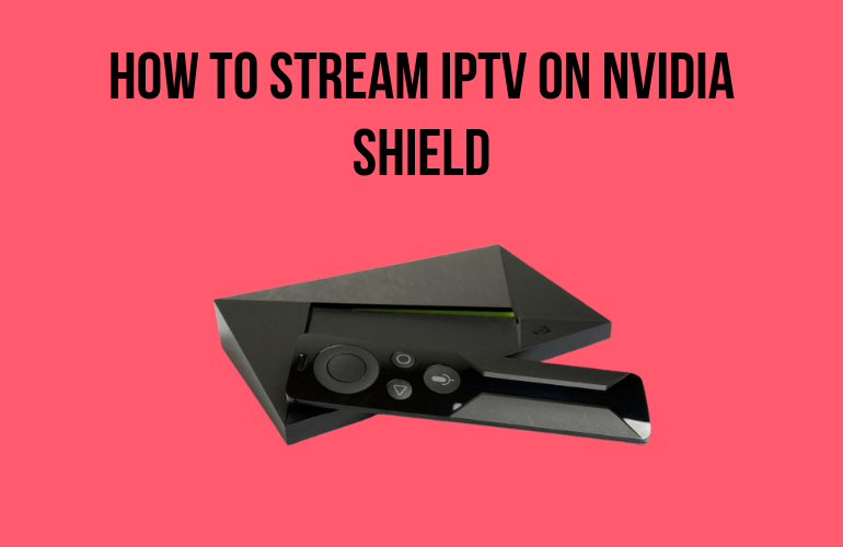 How to Stream IPTV on NVIDIA Shield - IPTV Tester