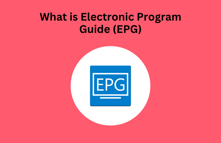 What is An Electronic Program Guide (EPG)? - IPTV Tester