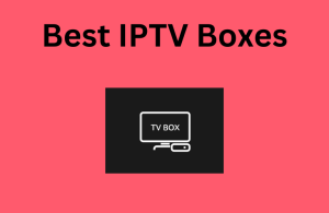 Best IPTV Boxes Available [Updated List 2024] - IPTV Tester