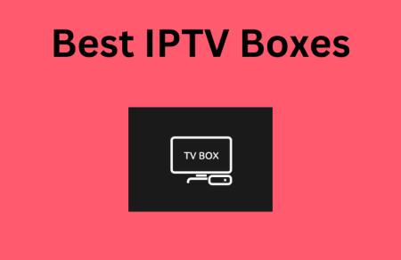 Best IPTV Boxes Available [Updated List 2024] - IPTV Tester