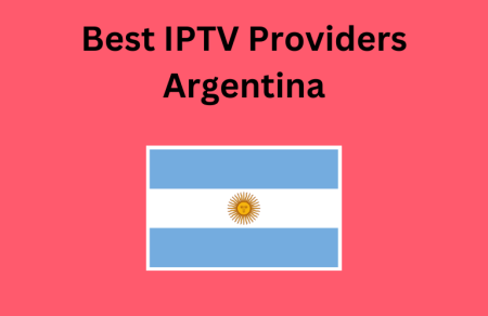 Best IPTV Providers Argentina [Updated 2024] - IPTV Tester
